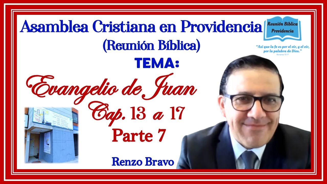 Evangelio de Juan Cap. 13 a 17 - Parte 7 (hno. Renzo Bravo) - YouTube