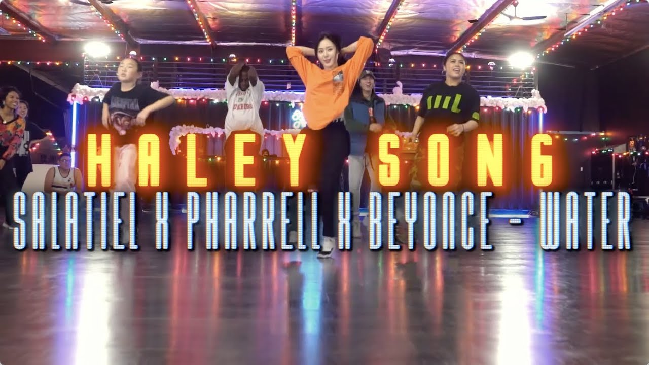 Haley Song Choreography | Salatiel X Pharrell X Beyoncé - Water ...