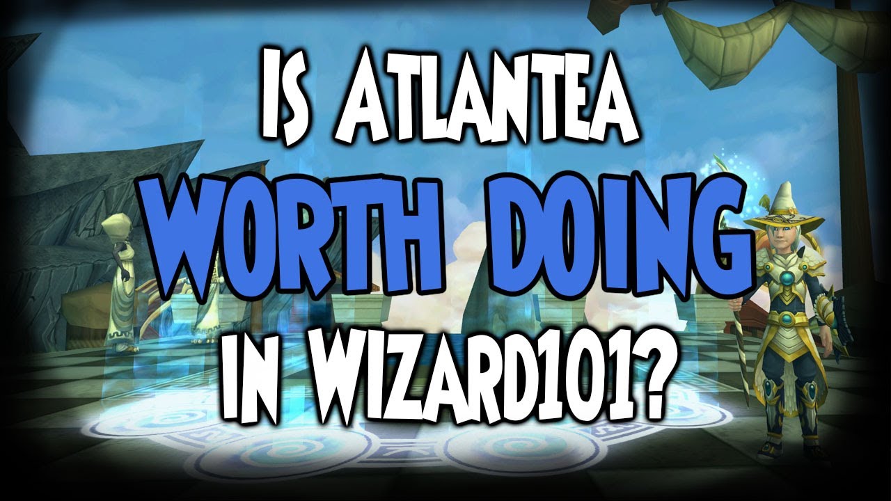 Is Atlantea Worth Doing In Wizard101? - YouTube