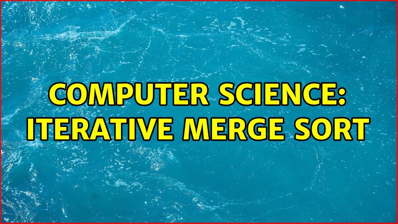 Computer Science: Iterative merge sort - YouTube