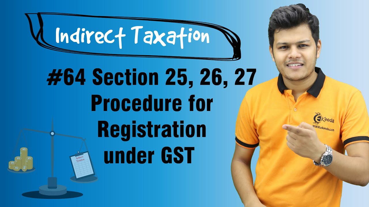 Section 25, 26, 27 Procedure for Registration under GST - Registration ...