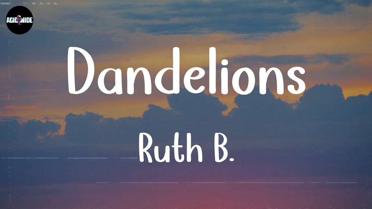 Ruth B. - Dandelions (Lyrics) | Calvin Harris, Dua Lipa, Miguel, Miley ...
