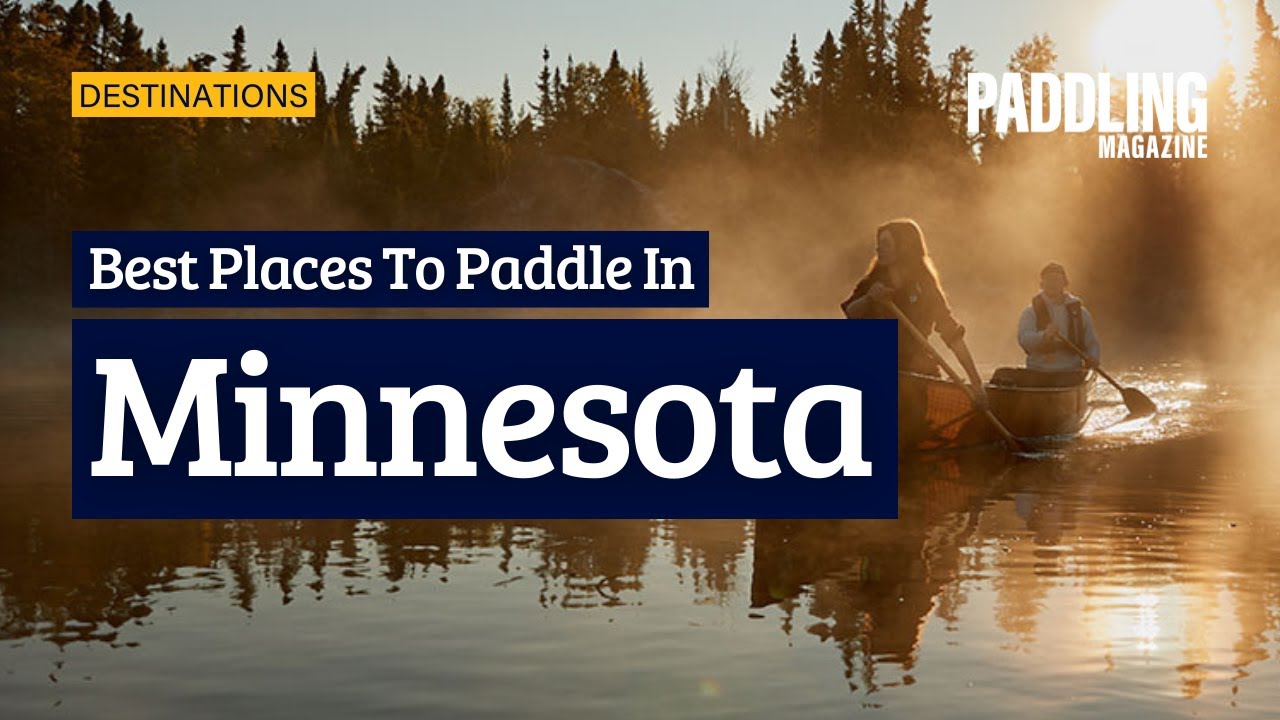 Why You Should Paddle In Minnesota - YouTube