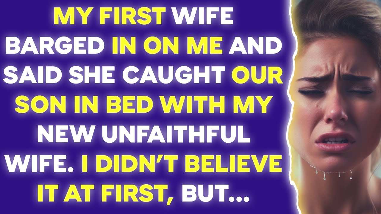 My first wife barged in on me and said she caught our son in bed with ...