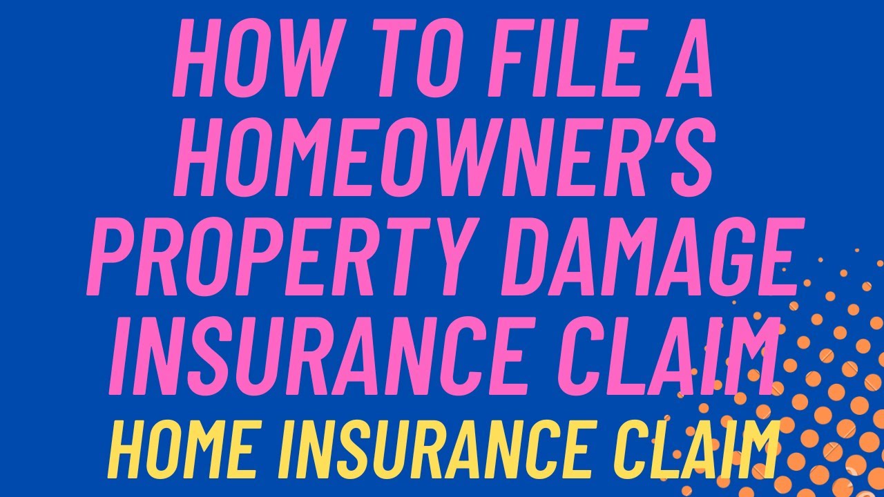 How to File a Homeowner’s Property Damage Insurance Claim | Home ...