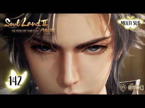 ✨Soul Land 2  EP 142 [MULTI SUB]