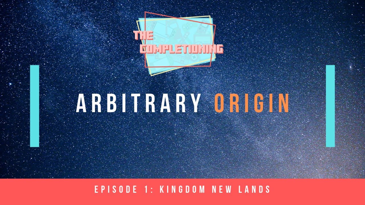 Arbitrary Origin Ep 1- Kingdom: New Lands - YouTube