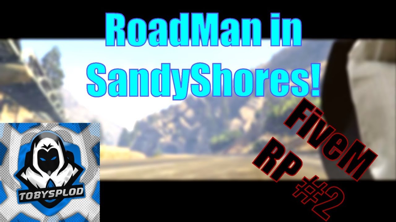 ROAD MAN IN SANDY! | FiveM RP #2 - YouTube