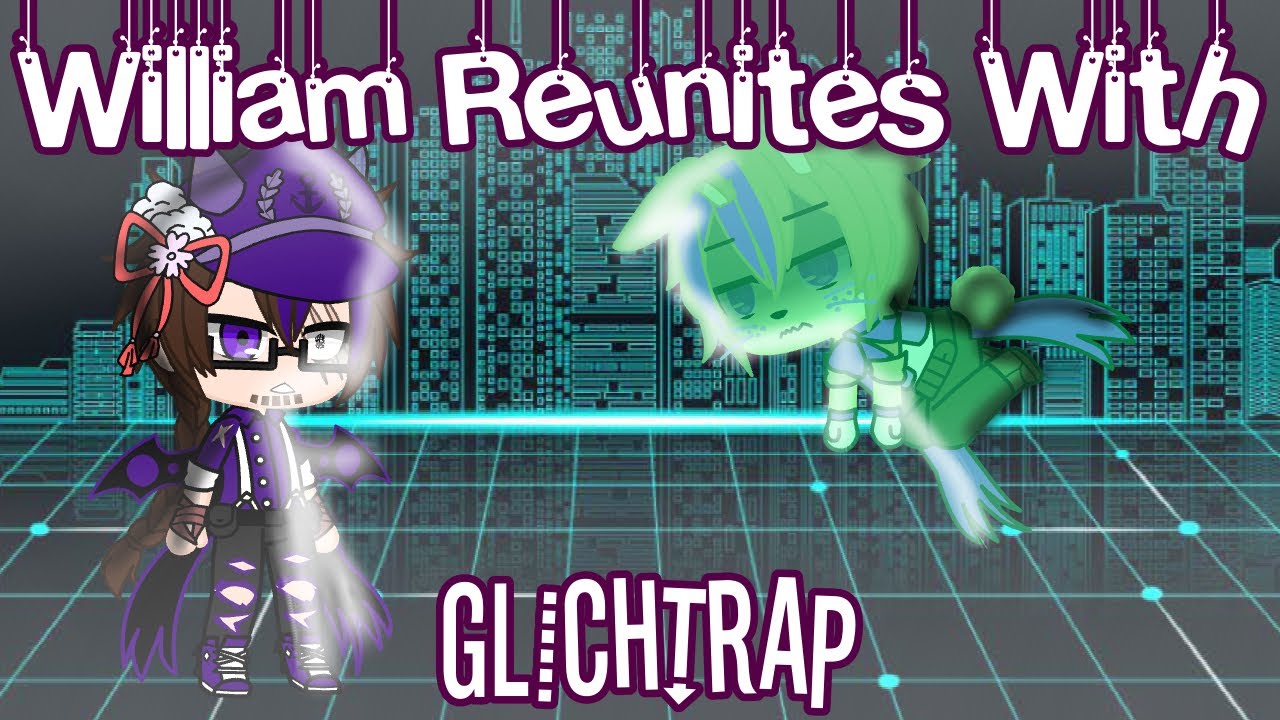 William Reunites With Glichtrap || Gacha Club || Ft. Afton Family - YouTube