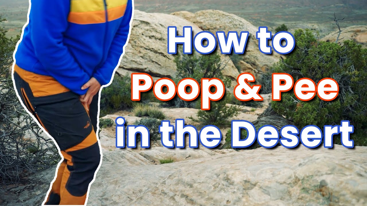 How to Poop and Pee in the Desert 🏜️🚽💩 - YouTube