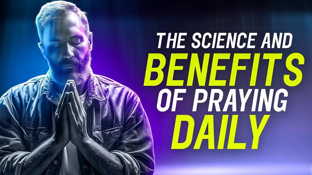 The Science And Benefits Of Praying Daily - YouTube
