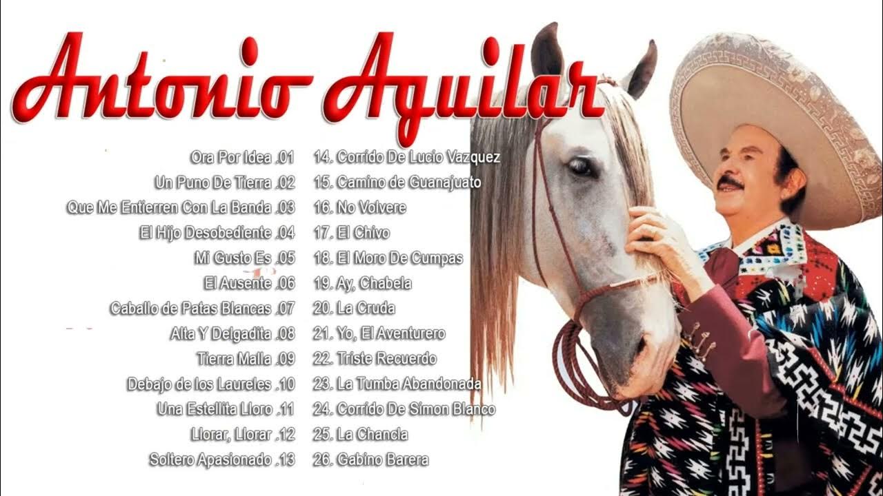 Antonio Aguilar 30 Sus Grandes Exitos Las Mejores Canciones De
