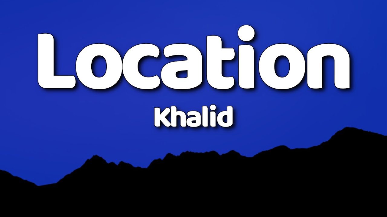 Khalid - Location (Lyrics) - YouTube