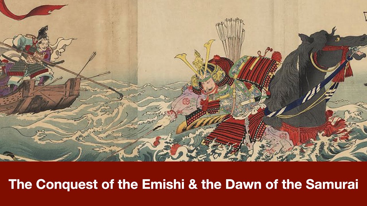The Conquest of the Emishi & the Dawn of the Samurai - YouTube