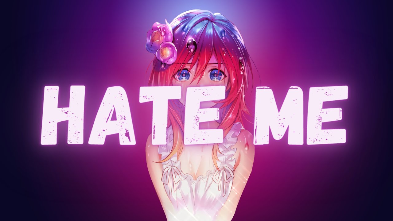 Nightcore - Hate Me - YouTube