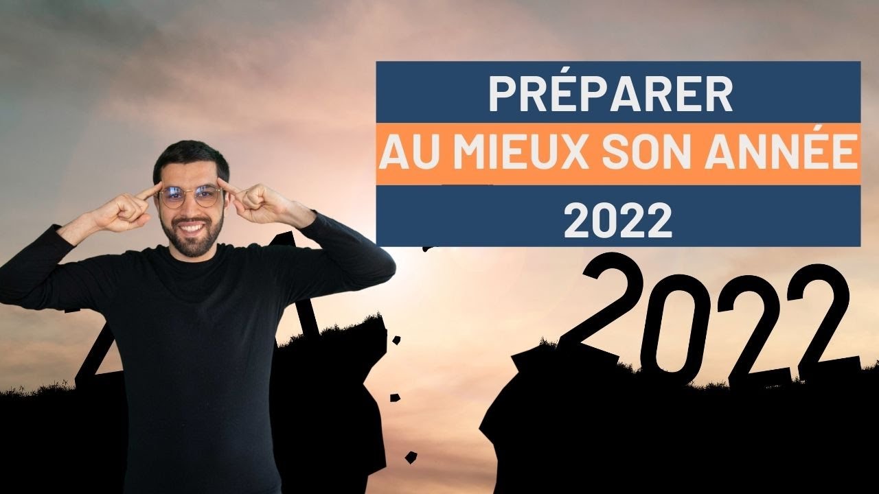 Comment préparer au mieux son année 2022 ? - YouTube