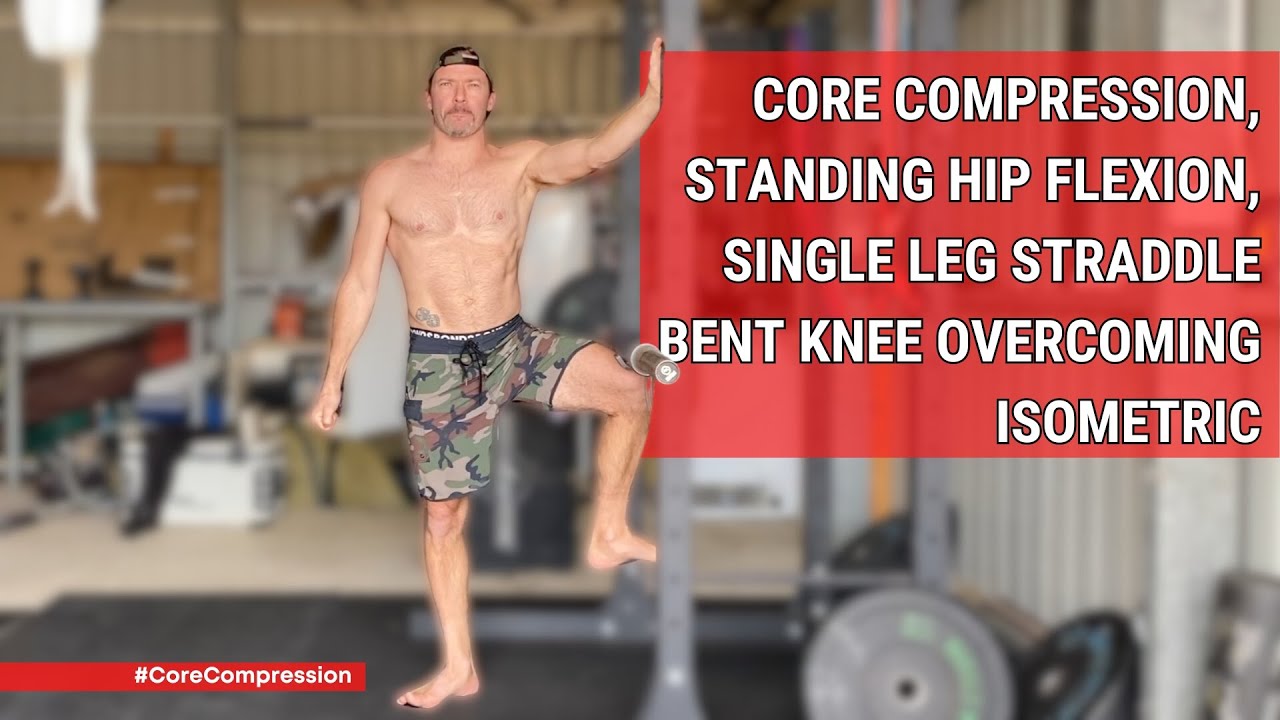 Core Compression, Standing Hip Flexion, Single Leg Straddle Bent Knee ...
