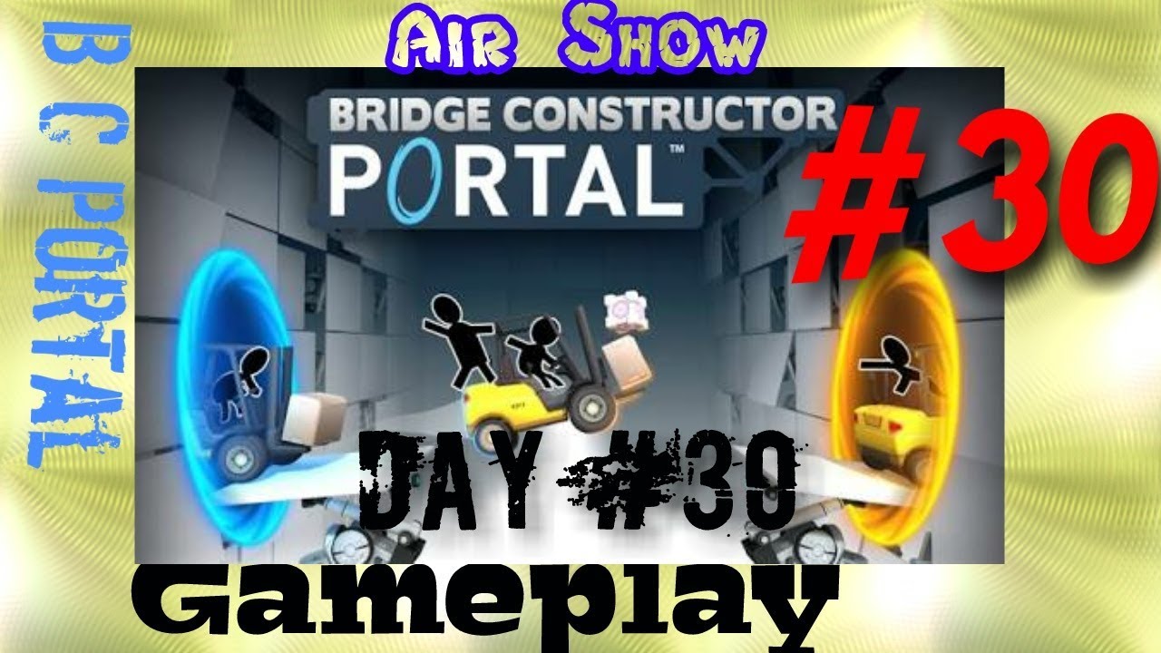 Bridge Constructor Portal Level 30 | BC Portal Day 30 (Air Show ...
