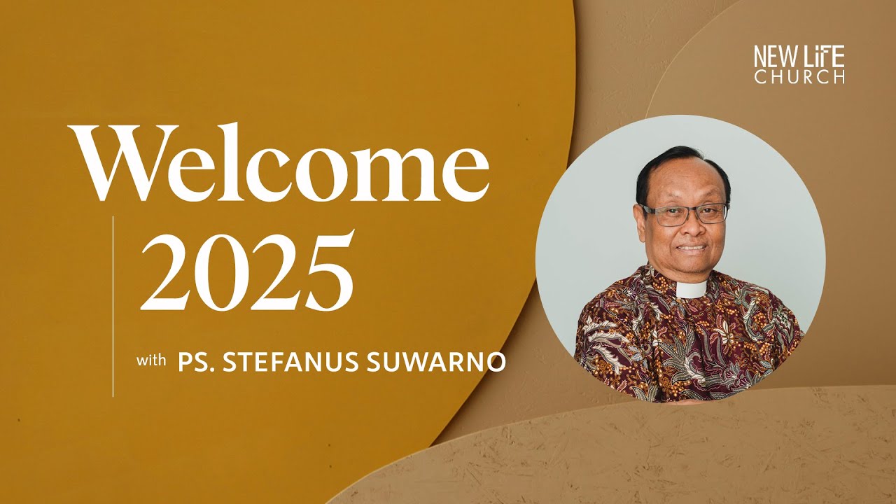 Welcome 2025 | January 5th, 2025 with Ps. Stefanus Suwarno - YouTube