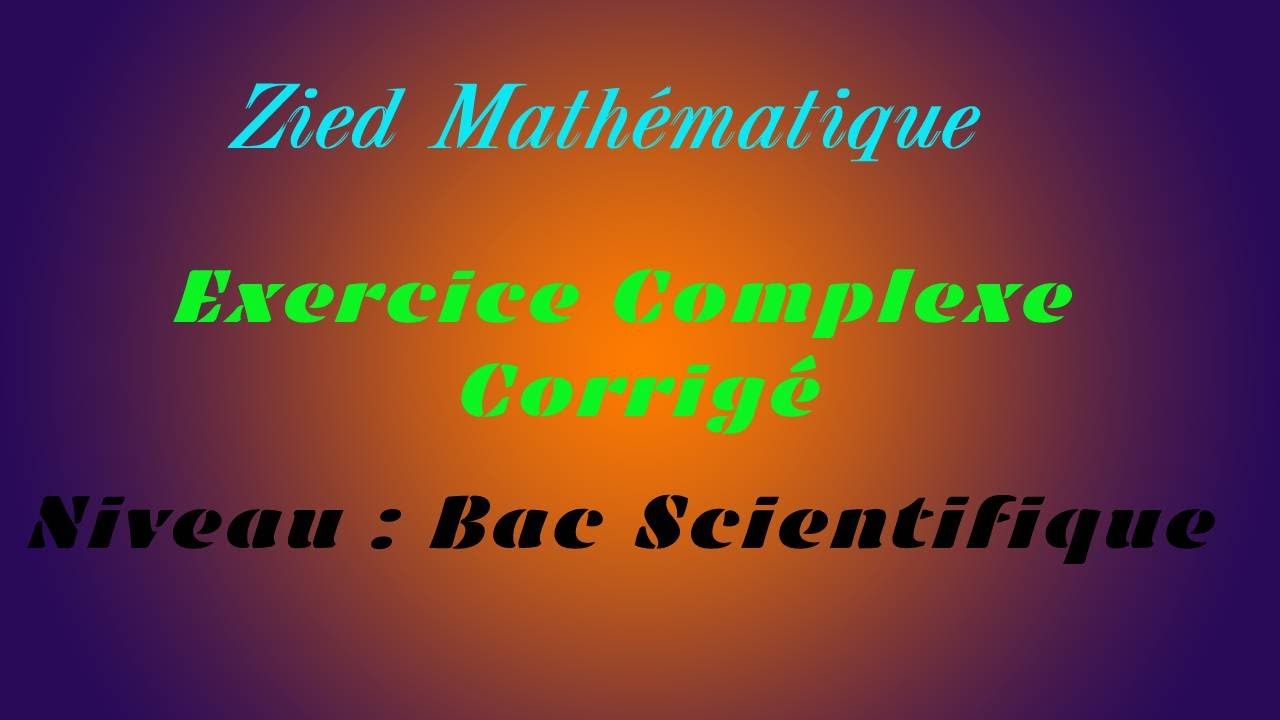 Correction Exercice Complexe 2. Bac Math / Science / Technique / Info ...