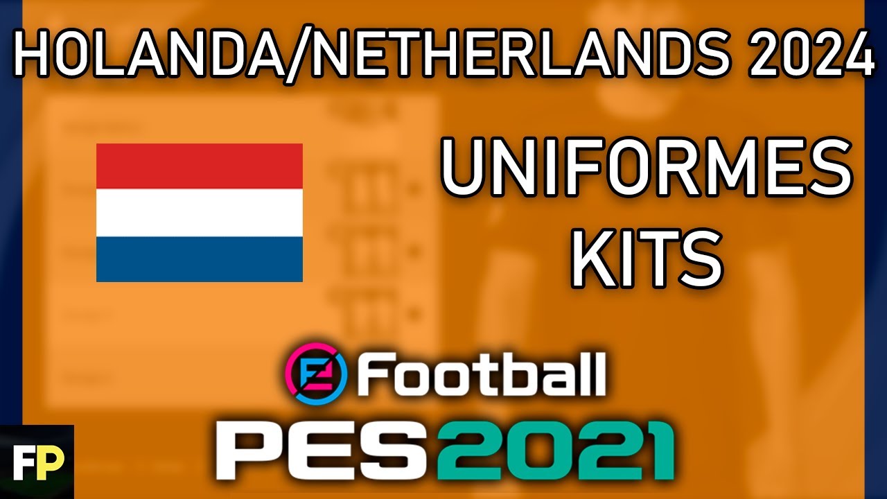 PES 2021 - Uniformes/kits Holanda/Netherlands (24) Xbox - YouTube