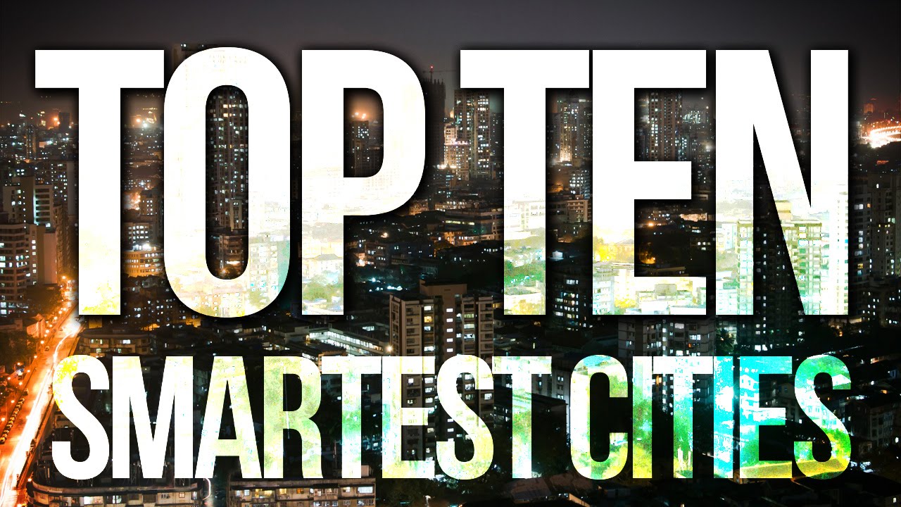 Top 10 Most Intelligent Cities! - YouTube