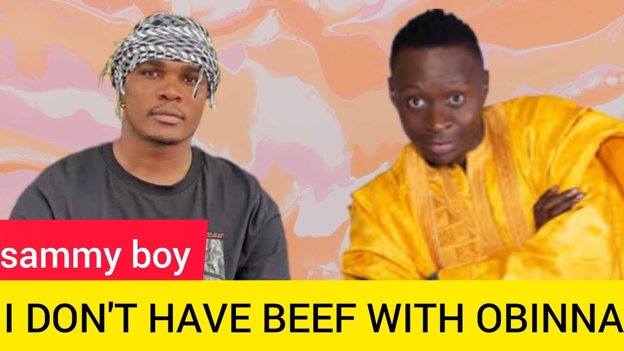 SAMMY BOY SPEAKS ON HIS RELATIOSHIP WITH OGA OBINNA - YouTube