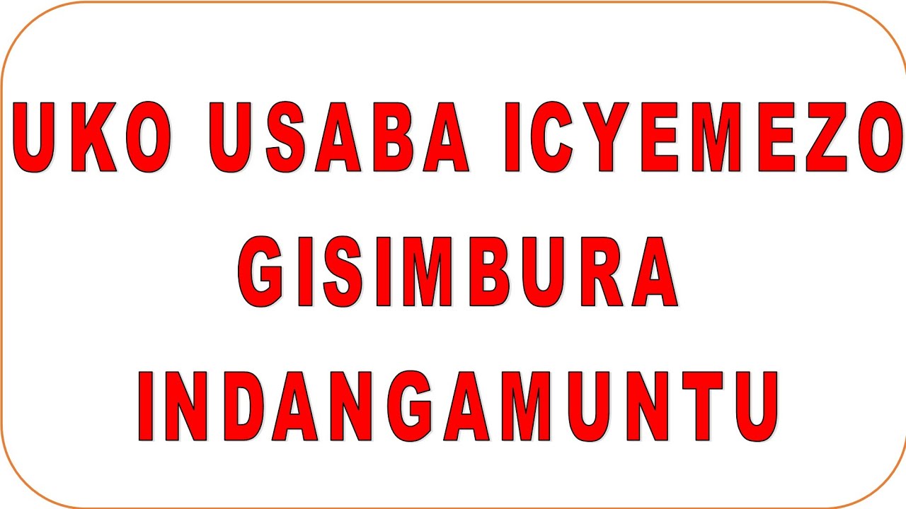 IREMBO S1A EP 9 ICYEMEZO GISIMBURA INDANGAMUNTU UKO UMU AGENT WIREMBO ...