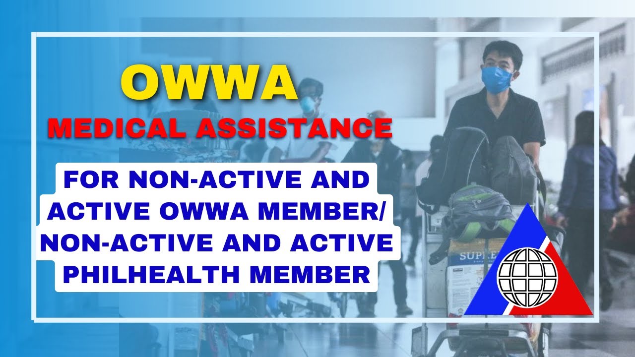 OWWA MEDICAL ASSISTANCE FOR NON-ACTIVE & ACTIVE OWWA/PHILHEALTH MEMBER ...