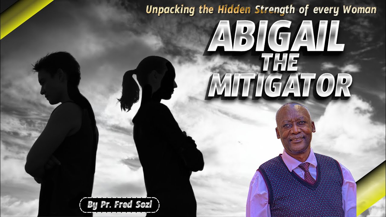 ABIGAIL THE MITIGATOR // PR FRED SOZI // SOUL WINNING AND DELIVERANCE ...