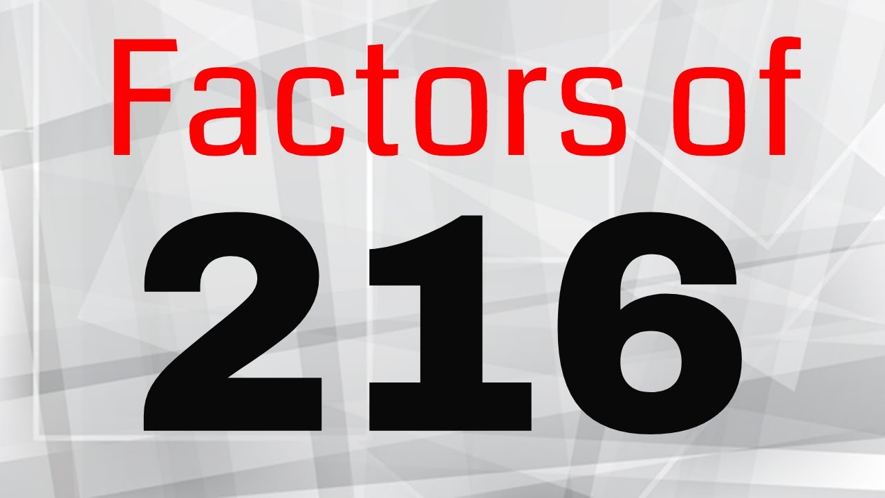 All Factors Of 216 YouTube all-factors-of-216-youtube