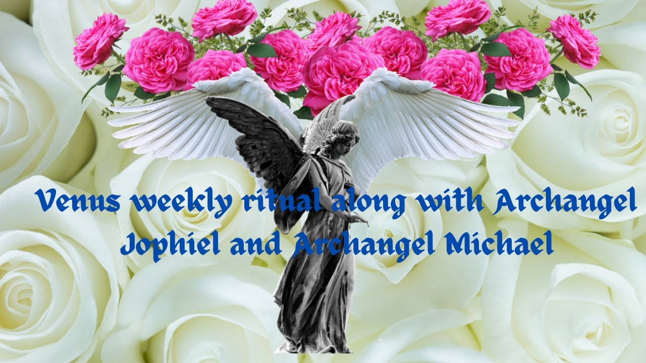 Venus weekly ritual, purification energy, connection w/ Jophiel ...