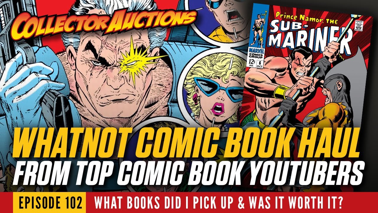A WhatNot Comic Book Haul from Top Comic Book YouTubers: Episode 102 ...