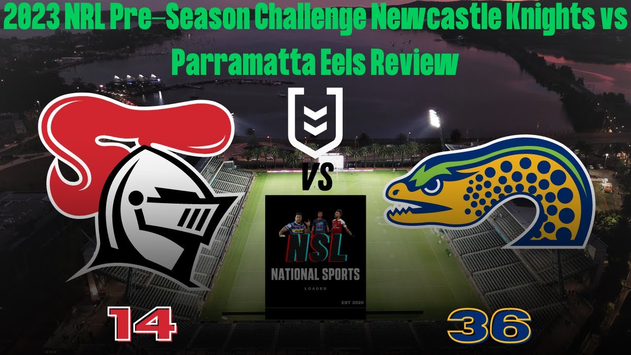 2023 NRL Pre Season Challenge Newcastle Knights vs Parramatta Eels ...