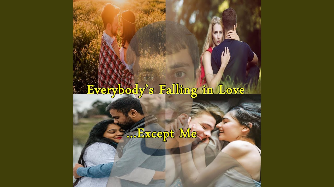 Everybody's Falling in Love... Except Me - YouTube