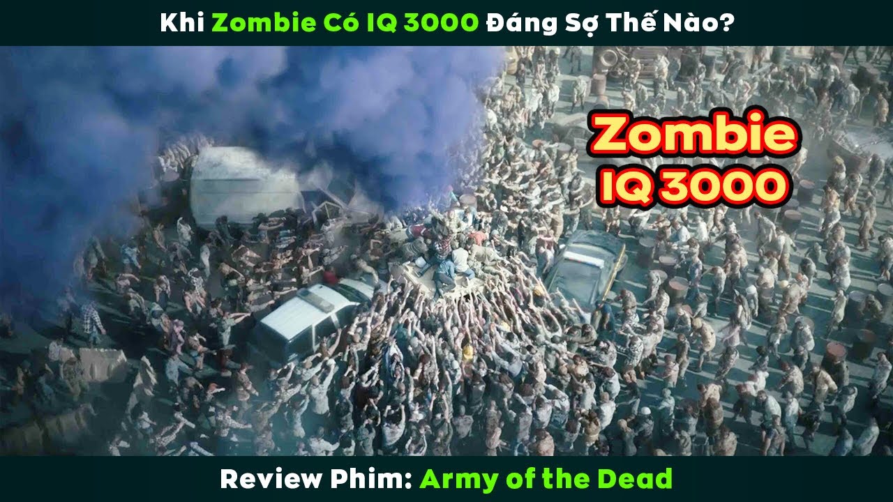 [Review Phim] Khi Zombie Có IQ 3000 Đáng Sợ Thế Nào? | Army of the Dead ...