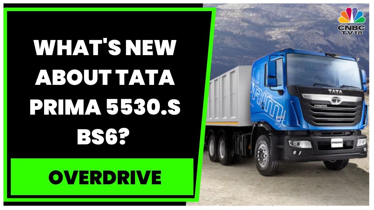 What's New About Tata Prima 5530.S BS6? | Overdrive | CNBC-TV18 - YouTube