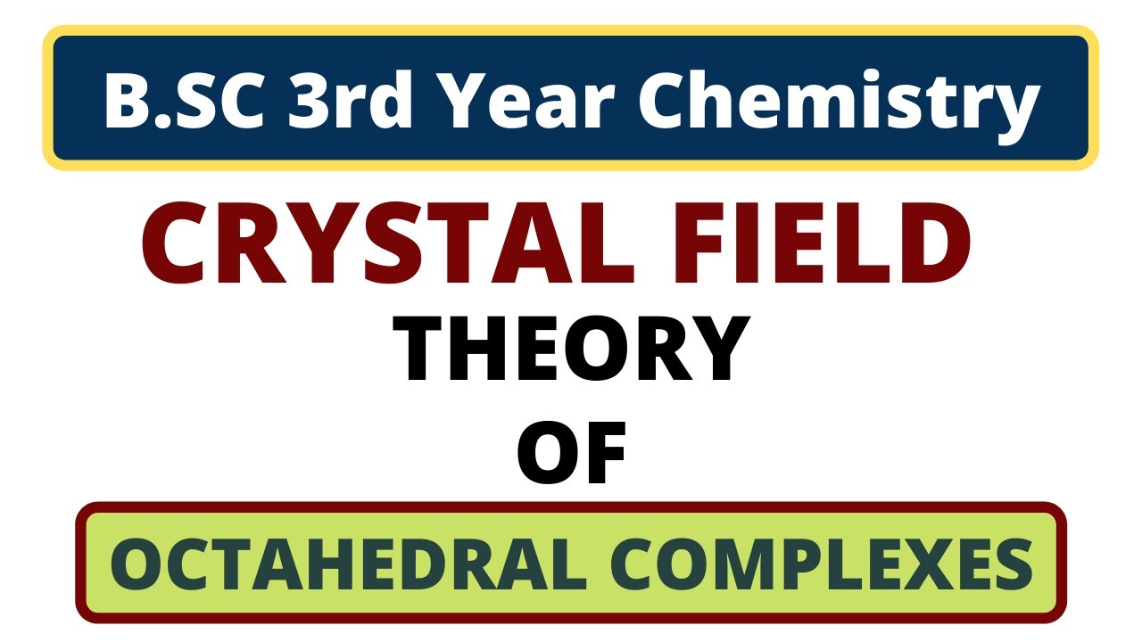 Octahedral Complexes | Crystal Field Theory | B.SC 3rd Year Chemistry ...