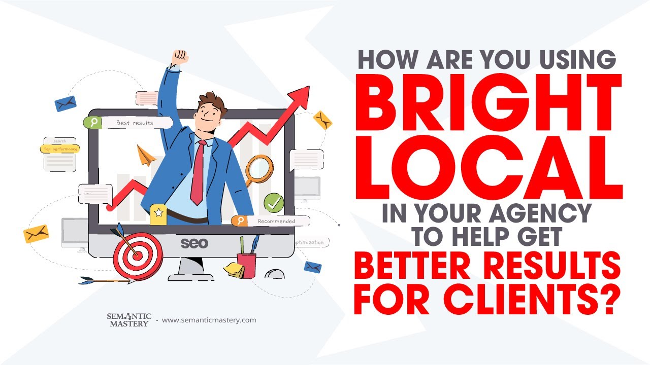 How Are You Using Bright Local In Your Agency To Help Get Better ...