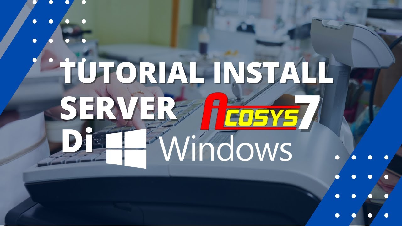 Tutorial Install Server Acosys 7 di Windows - YouTube