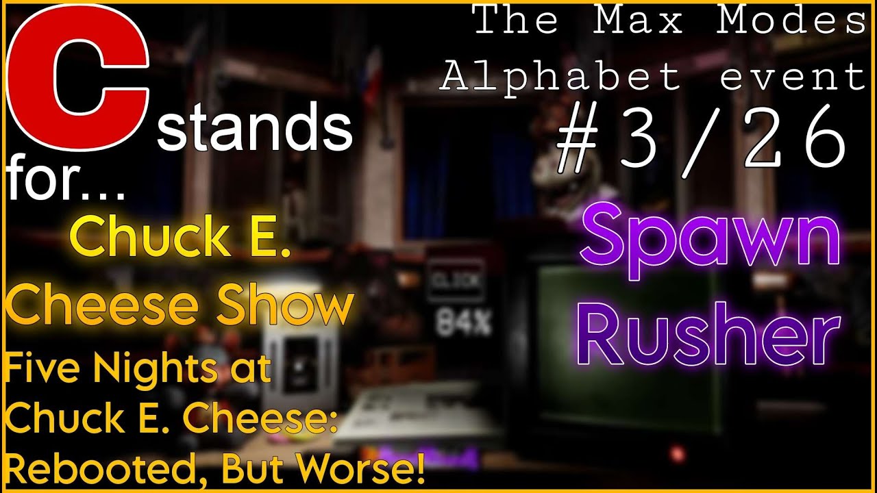 Chuck E. Cheese Show - FNACEC:R, But Worse! || Spawn Rusher || The Max ...