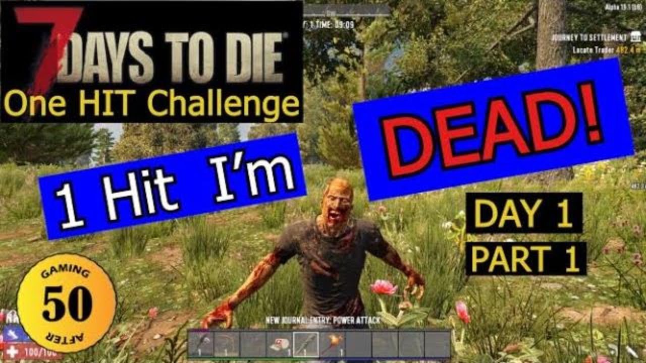 7 DAYS TO DIE - 1 Hit Challenge Day 1 Part 1 - YouTube
