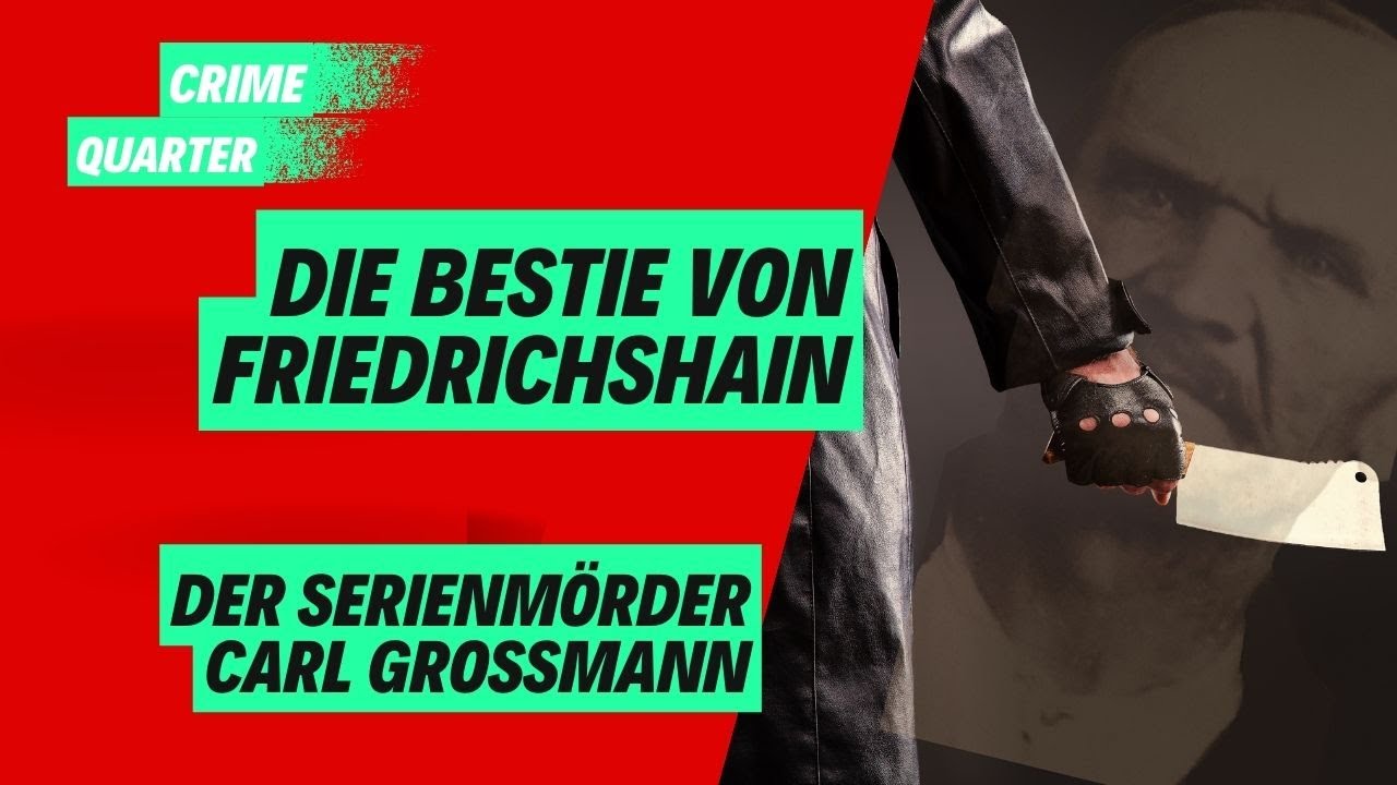 Die Bestie von Friedrichshain - Der Serienmörder Carl Großmann - YouTube