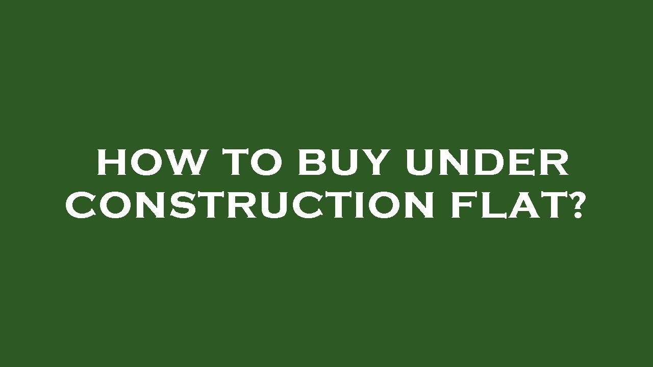 How To Buy Under Construction Flat YouTube how-to-buy-under-construction-flat-youtube