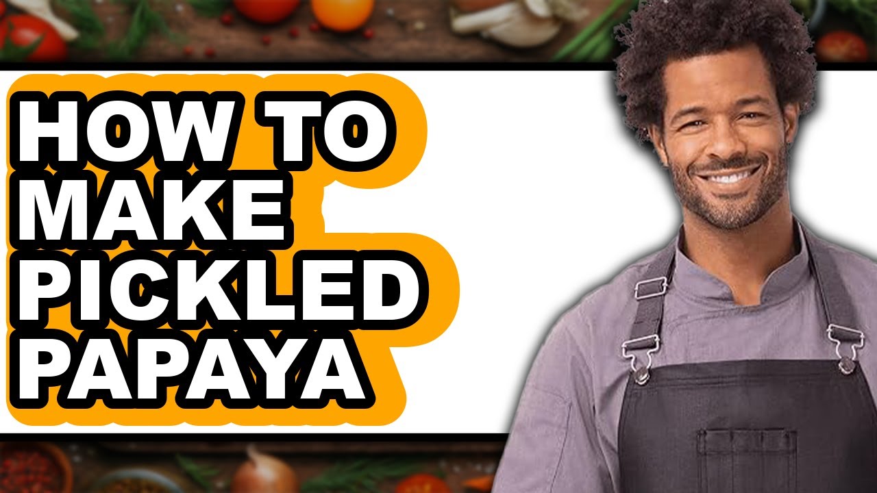 How to Make Pickled Papaya (Only Way) - YouTube