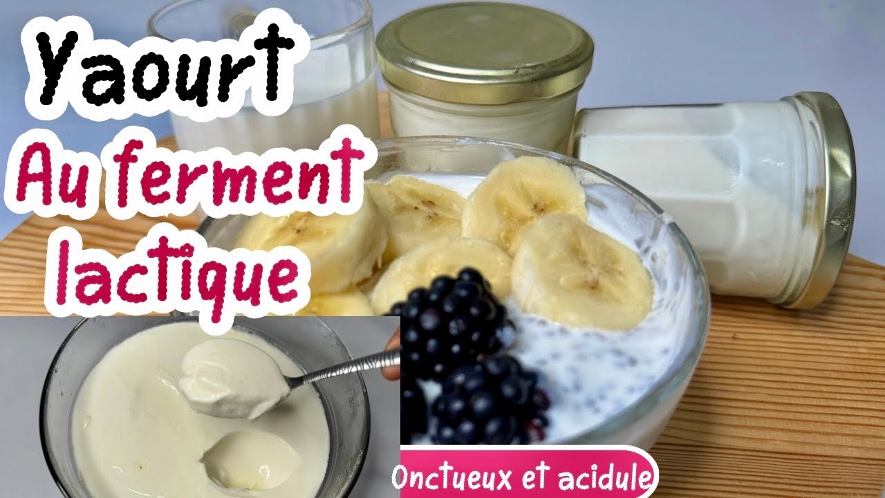 Voici comment réaliser le yaourt maison onctueux avec du ferment ...