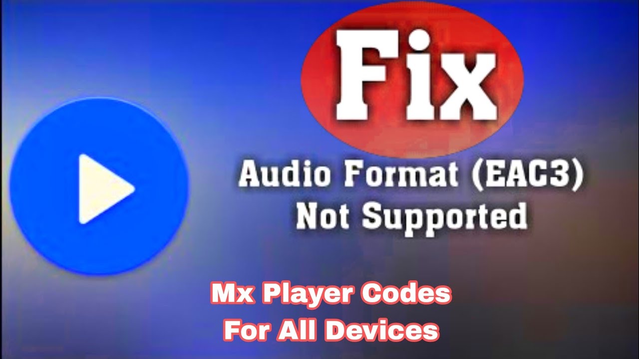 Fix MX Player Eac3 Audio Not Supported This Audio Format Eac3 Is Not fix-mx-player-eac3-audio-not-supported-this-audio-format-eac3-is-not