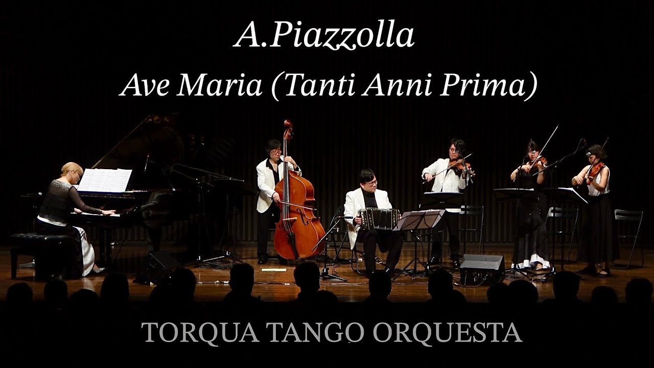 A. Piazzolla – Ave Maria (Tanti anni prima) ｜ ピアソラ「アヴェ・マリア」 ｜ Torqua ...