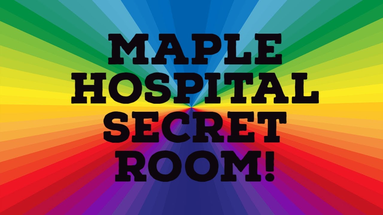 Maple Hospital Secret Room (Contains some flashing lights) - YouTube