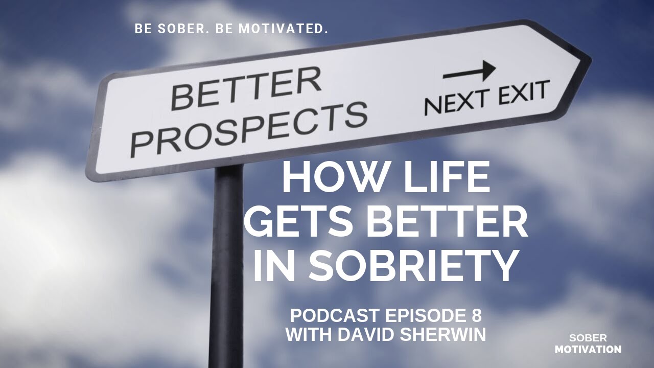 SOBER MOTIVATION: HOW LIFE GETS BETTER IN SOBRIETY - YouTube